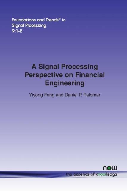 A Signal Processing Perspective On Financial Engineering von Yiyong Feng (2016, Taschenbuch ...