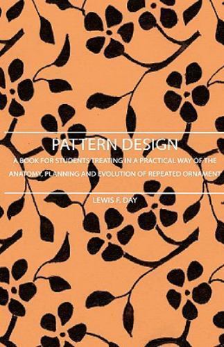 Pattern Design - a Book for Students Treating in a Practical Way of the ...