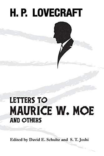 Letters to Maurice W. Moe and Others, Lovecraft, P. 9781614982180 New