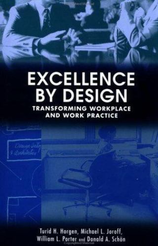 Excellence by Design : Transforming Workplace and Work Practice by ...