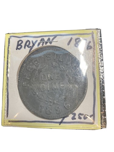 1896 Bryan Dollar 'FREE SILVER ONE DIME -BRYAN MONEY' | eBay