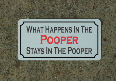 What Happens in the Pooper Stays in the Pooper Metal Sign | eBay