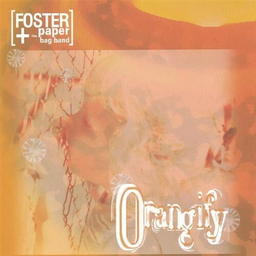 Orangify by Foster, Sandy & the Paper Bag Band (CD, 2005) *NEW ...