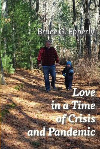 Love in a Time of Crisis and Pandemic by Bruce G Epperly (Paperback ...