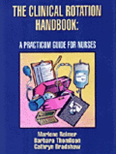 Clinical Rotation Handbook : The Practicum Guide for Nurses by Marlene ...