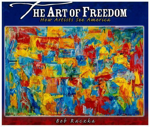 Art of Freedom : How Artists See America by Robert Raczka (2008, Trade ...