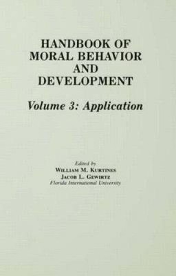 Handbook of Moral Behavior and Development: Volume 3: Application ...