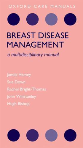 Oxford Care Manuals Ser.: Breast Disease Management : A ...