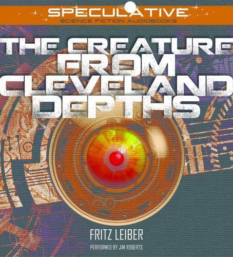 The Creature from Cleveland Depths by Fritz Leiber (2016, Compact Disc ...