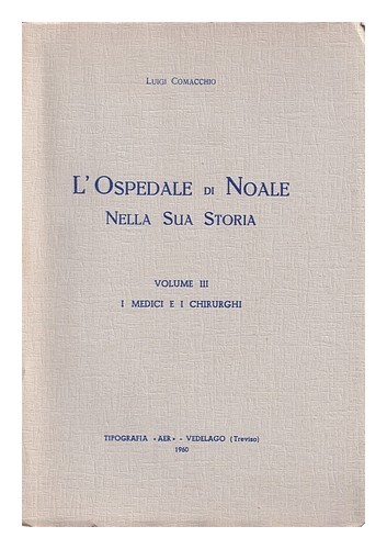 Comacchio, Luigi L'Ospedale Di Noale Nella Sua Storia. 3, I Medici E I ...