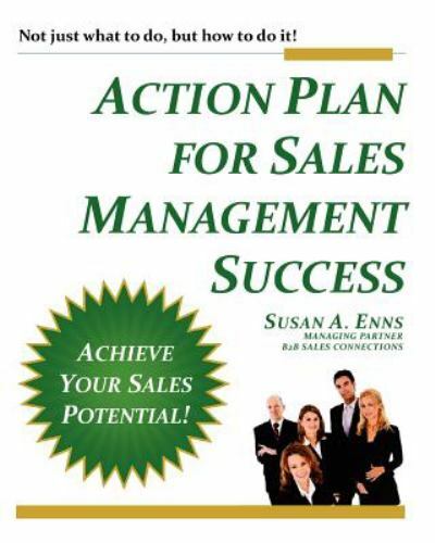 Action Plan for Sales Management Success : Not just what to do, but how ...