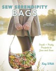 Sew Serendipity Bags: Fabulous Bags to Make and Love by Kay Whitt: Used ...