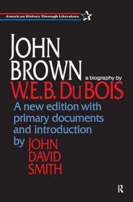 John Brown : A Biography, Paperback by Du Bois, W. E. B.; Smith, John ...