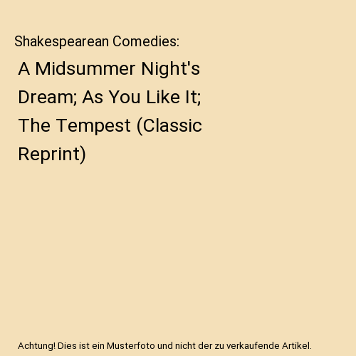 Shakespearean Comedies: A Midsummer Night's Dream; As You Like It; The ...