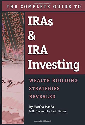 Complete Guide to IRAs and IRA Investing : Wealth-Building Strategies ...