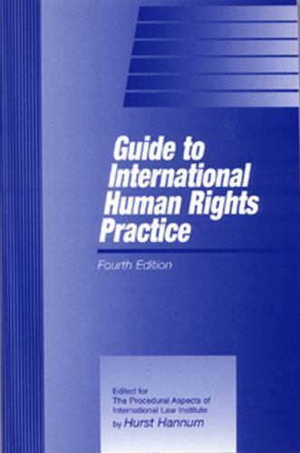 Guide to International Human Rights Practice by Hurst Hannum (2004 ...