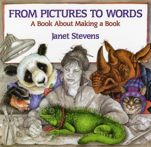 From Pictures to Words : A Book about Making a Book by Janet Stevens ...