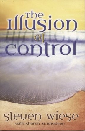 THE ILLUSION OF CONTROL By Steven Wiese & Sharon M. Knudson **BRAND NEW ...