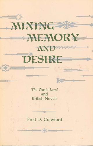 Mixing Memory and Desire: The Waste Land and British Novels by Crawford ...