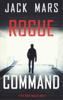 Jack Mars Rogue Command (A Troy Stark Thriller-Book #2) (Relié) | eBay