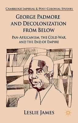 Cambridge Imperial and Post-Colonial Studies: George Padmore and ...