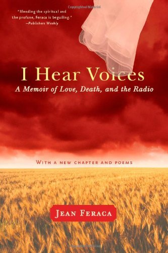 I HEAR VOICES: A MEMOIR OF LOVE, DEATH, AND THE RADIO By Jean Feraca ...
