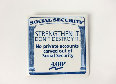 AARP Social Security Strengthen It Don't Destroy It Pin Pinback Button ...