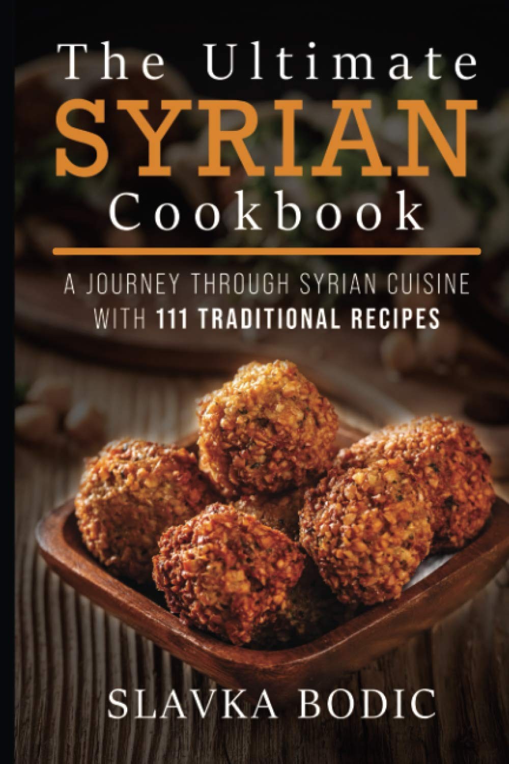 The Ultimate Syrian Cookbook: A Journey Through Syrian Cuisine Wi | eBay