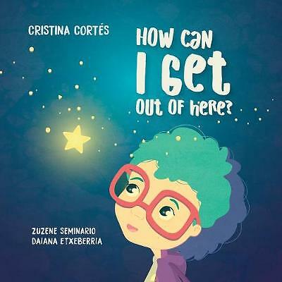 How can I get out of here? by Cristina Cortes (Paperback, 2019) for ...