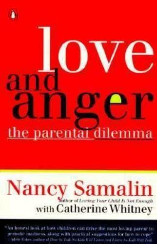 Love and Anger : The Parental Dilemma by Catherine Whitney and Nancy ...
