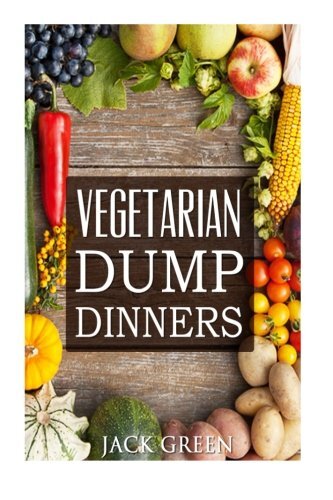 Vegetarian: Vegetarian Dump Dinners- Gluten Free Plant Based Eating On ...