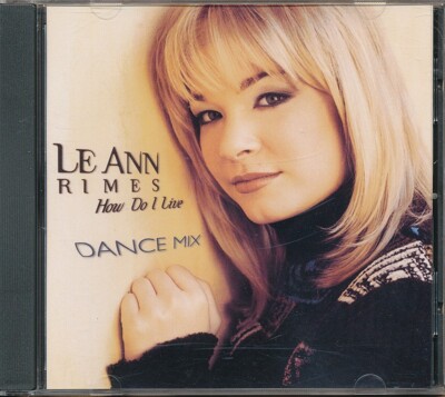 LeAnn Rimes - How Do I Live [Dance Mix] RARE promo radio only maxi-CD ...