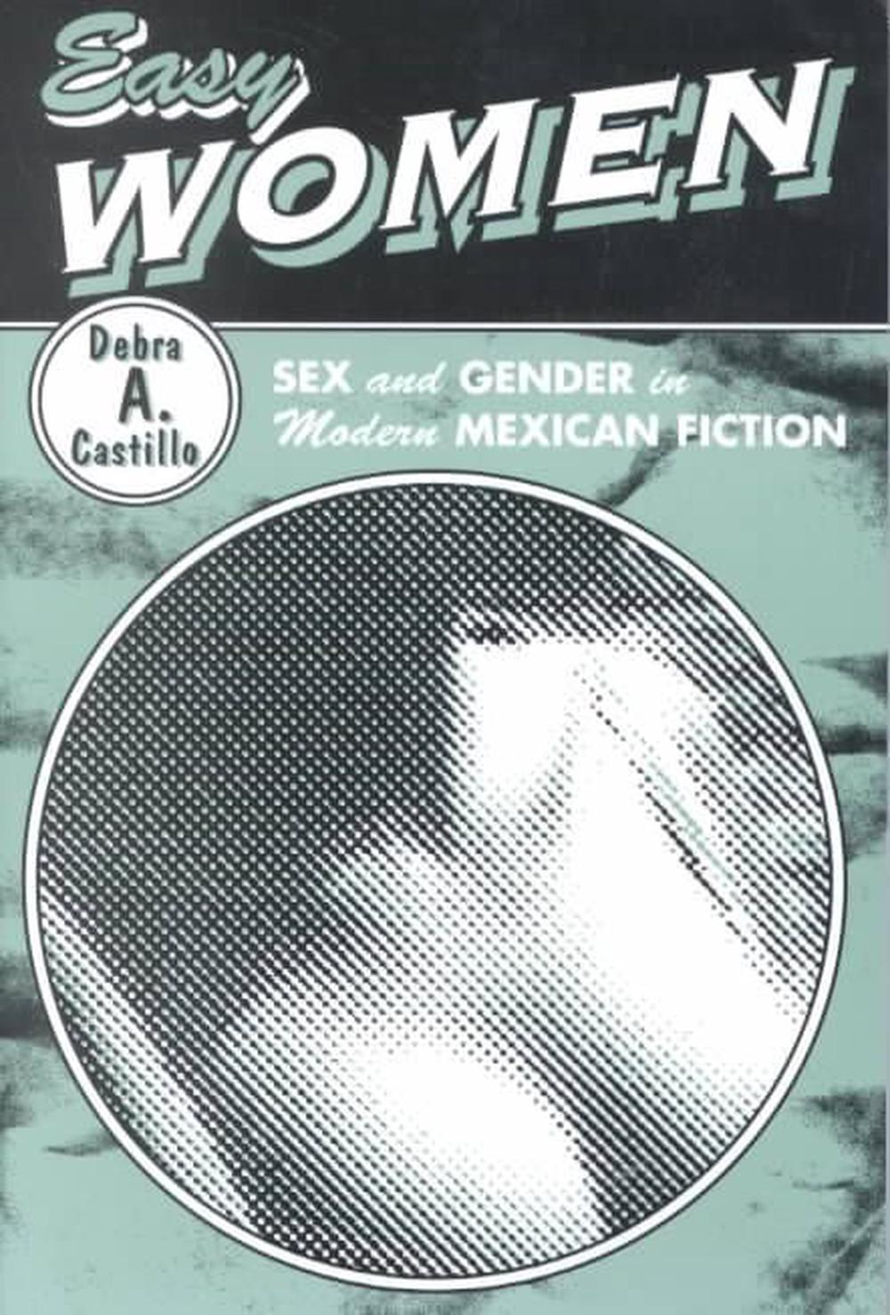 Easy Women: Sex And Gender In Modern Mexican Fiction by Debra A ...