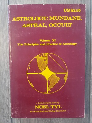 Astrology: Mundane, Astral, Occult Noel Tyl The Principles and Practice ...