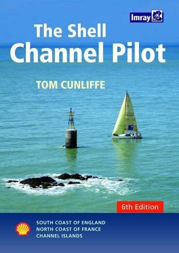 The Shell Channel Pilot: South Coast of England, North Coast of ...