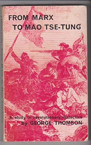 FROM MARX TO MAO TSE-TUNG: A STUDY IN REVOLUTIONARY By George Thomson ...