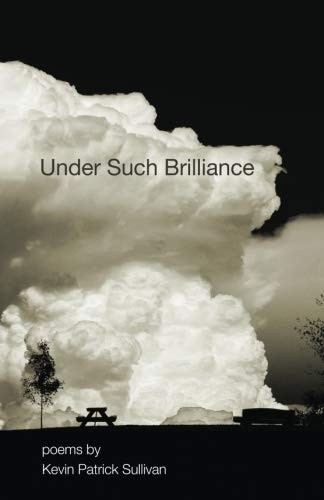 UNDER SUCH BRILLIANCE By Kevin Patrick Sullivan **BRAND NEW** 985026022 ...