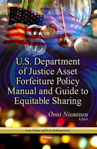 U. S. Department of Justice Asset Forfeiture Policy Manual and Guide to ...