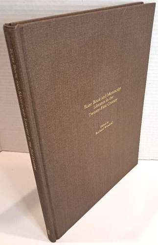 RARE BOOK & MANUSCRIPT LIBRARIES IN THE 21st CENTURY by Richard Wendorf ...
