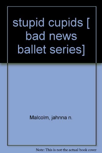 stupid cupids [ bad news ballet series] By jahnna n. Malcolm | eBay