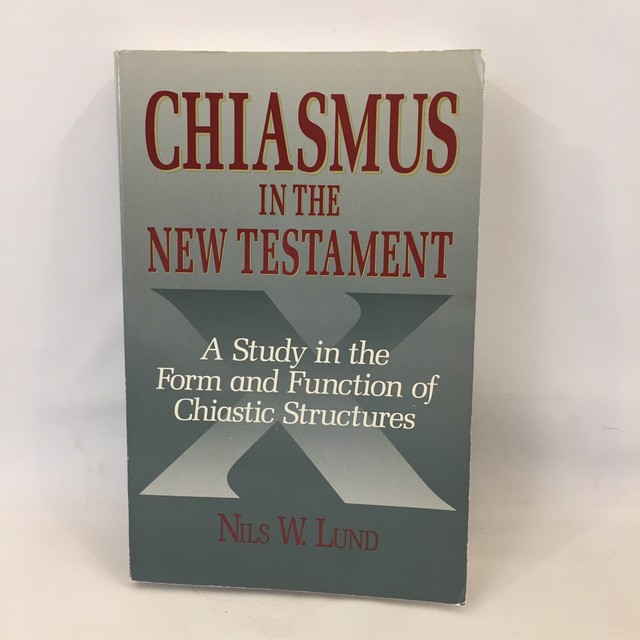 Chiasmus in the New Testament : A Study in the Form and Function of ...