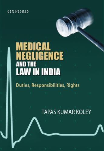 Medical Negligence and the Law in India Duties, Reponsibilites, Rights ...
