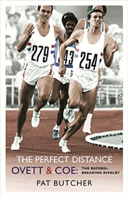 The Perfect Distance: Ovett and Coe: The Record Bre... by Butcher, Pat ...