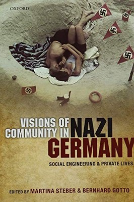 Visions of Community in Nazi Germany: Social Engineering and Private ...