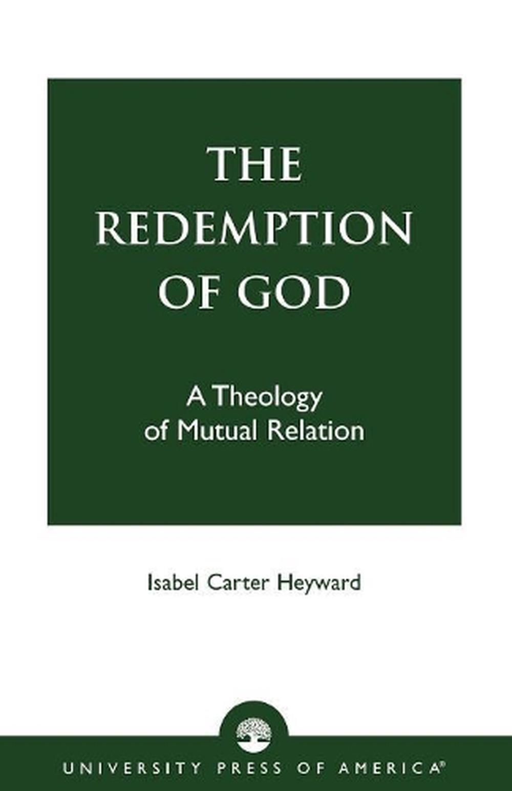 The Redemption of God: A Theology of Mutual Relation by Isabel Carter ...