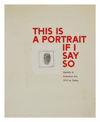 This Is a Portrait If I Say So : Identity in American Art, 1912 to ...
