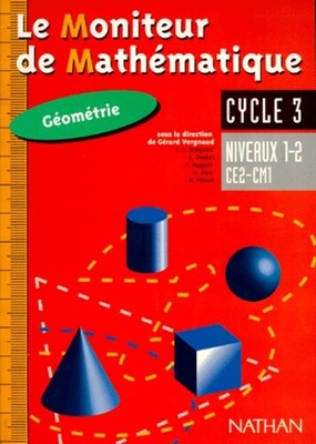 Le moniteur de mathematiques CE2/CM1 : geometrie niveaux 1 et 2, cycle ...