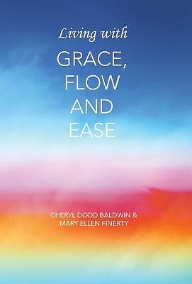 Living with Grace, Flow and Ease by Baldwin, Cheryl Dodd -Hcover ...