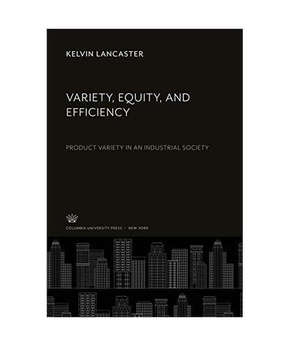 Variety, Equity, and Efficiency: Product Variety in an Industrial ...