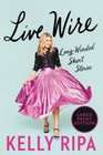 Live Wire: Long-Winded Short Stories - Paperback By Ripa, Kelly - GOOD ...